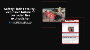 Safety Flash: Fatality:explosive failure of corroded fire extinguisher