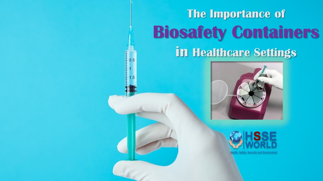 The Importance of Biosafety Containers in Healthcare Settings HSSE WORLD